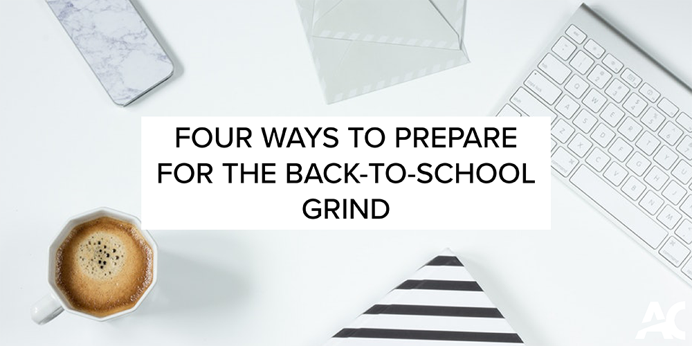 Four Ways to Prepare for the Back-to-School Grind - Co-op & Career Centre
