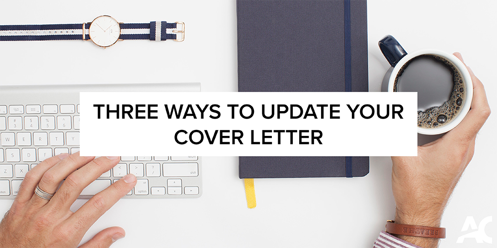 Three Ways to Update Your Cover Letter - Co-op & Career Centre