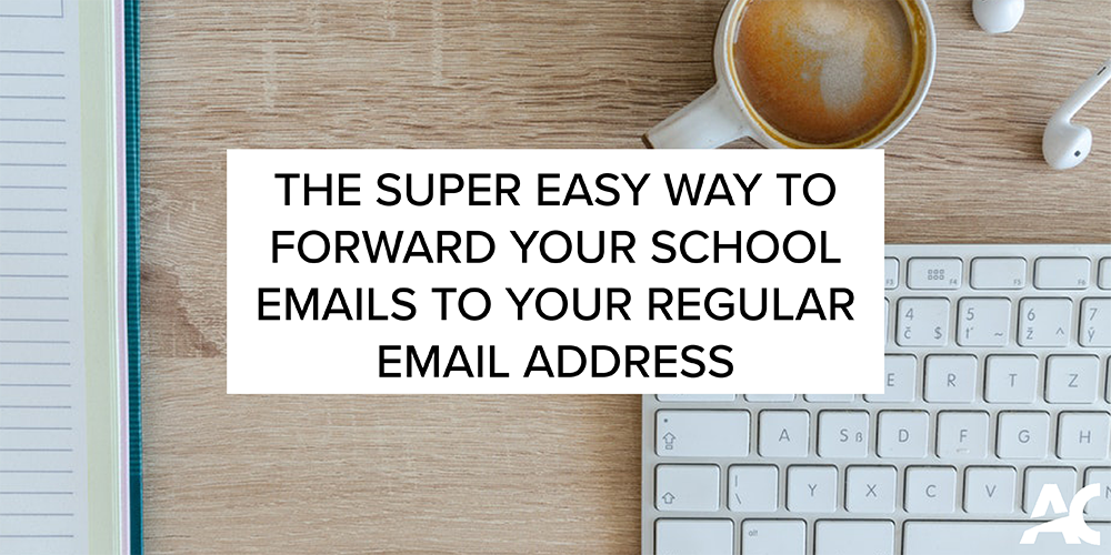 The Super Easy Way to Forward Your Student Emails Account to Your ...
