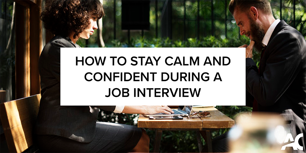 How to Stay Calm and Confident During a Job Interview - Co-op & Career ...