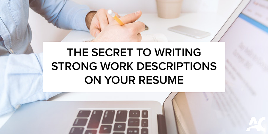 The Secret to Writing Strong Work Descriptions on Your Resume (And a ...