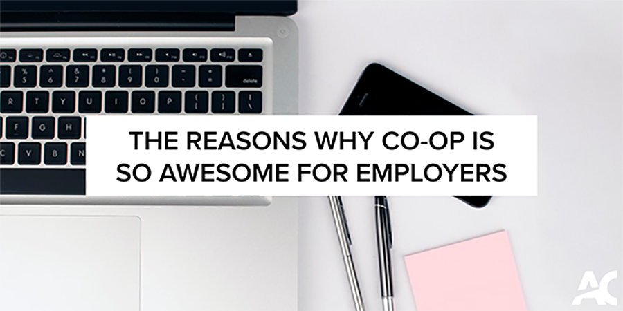 The Reasons Why Co-op is Awesome for Employers - Co-op & Career Centre