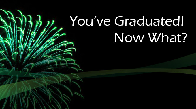 You've Graduated. Now What Banner - Pembroke Campus