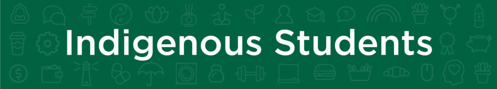 Indigenous Students | Student Support Services